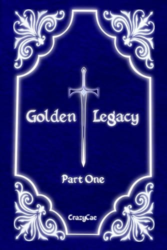 Golden Legacy: Part One by CrazyCae | Goodreads