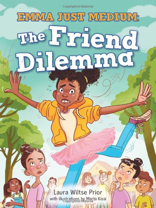 The Friend Dilemma (Emma Just Medium) by Laura Wiltse Prior | Goodreads