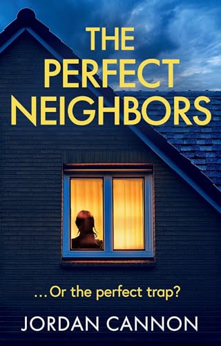 The Perfect Neighbors by Jordan Cannon | Goodreads