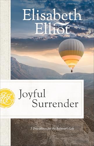Joyful Surrender: 7 Disciplines for the Believer's Life by Elisabeth ...