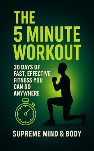 The 5 Minute Workout : 30 Days of Fast, Effective Fitness You Can Do ...