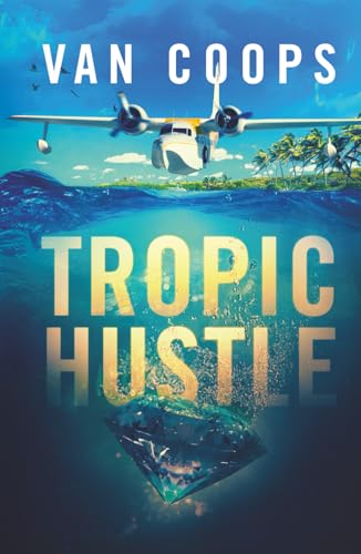 TROPIC HUSTLE: A Luke Angel Crime Thriller by NATE VAN COOPS | Goodreads