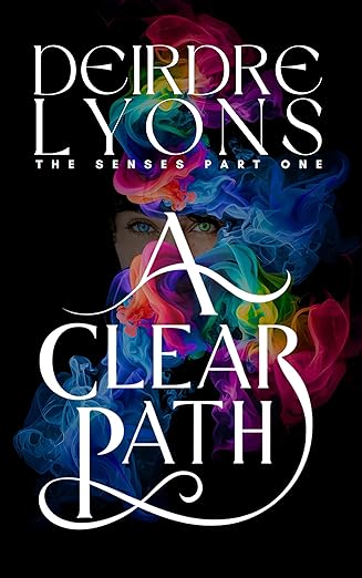 A Clear Path (The Senses, #1) by Deirdre Lyons | Goodreads