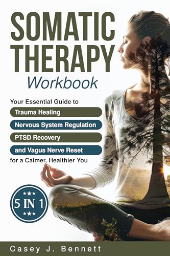 Somatic Therapy Workbook 5 in 1: Your Essential Guide to Trauma Healing ...