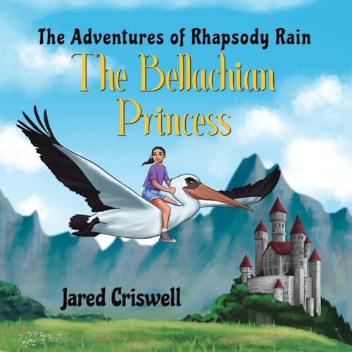 The Adventures of Rhapsody Rain: The Bellachian Princess by Jared ...