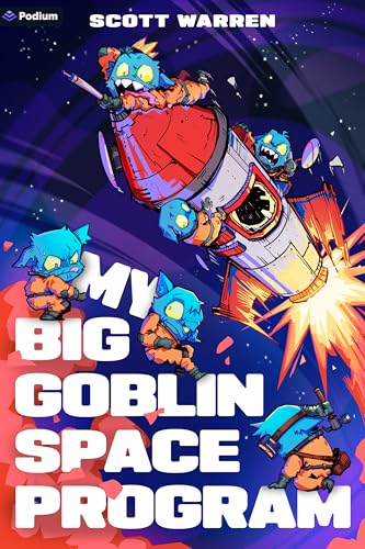 My Big Goblin Space Program: An Astronaut Reincarnation LitRPG by Scott Warren | Goodreads