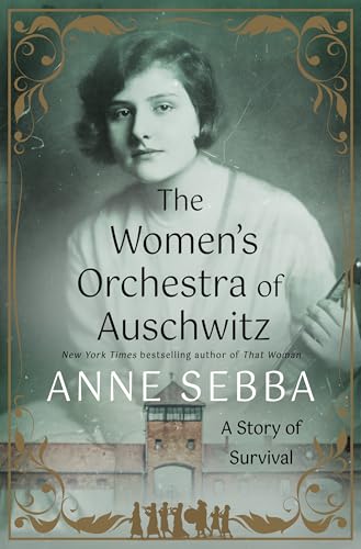 The Women's Orchestra of Auschwitz: A Story of Survival by Anne Sebba ...