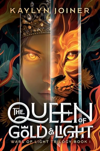 The Queen of Gold and Light: Wars of Light Trilogy Book One by Kaylyn ...
