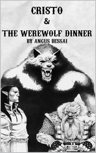 Cristo & the Werewolf Dinner (The Cristo Collection) by Angus Bessai ...