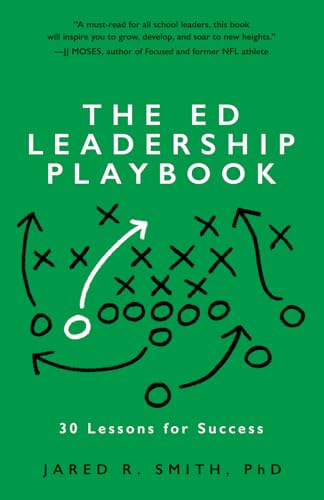 The Ed Leadership Playbook: 30 Lessons for Success by Dr. Jared Smith | Goodreads