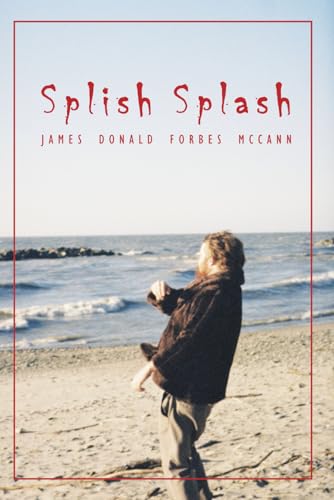 Splish Splash by Mr James Donald Forbes McCann | Goodreads