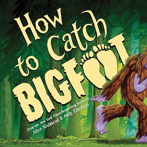 How to Catch Bigfoot by Alice Walstead | Goodreads