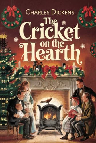 The Cricket on the Hearth by Charles Dickens: The Original Classic - A ...