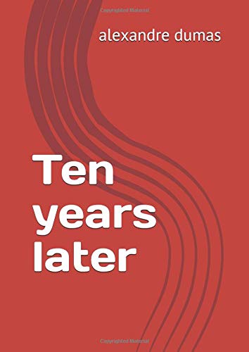 Ten years later: Illustrated by Alexandre Dumas | Goodreads