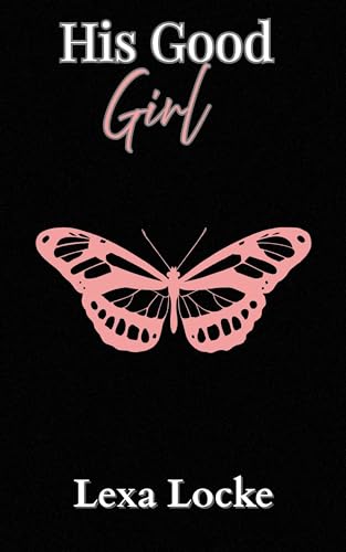 His Good Girl by Lexa Locke | Goodreads