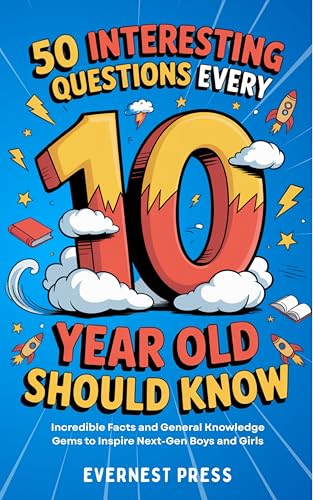 50 Interesting Questions Every 10-Year-Old Should Know: Incredible ...