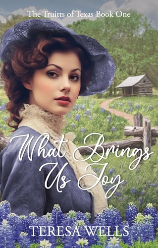 What Brings Us Joy (The Truitts of Texas Book 1) by Teresa Wells ...