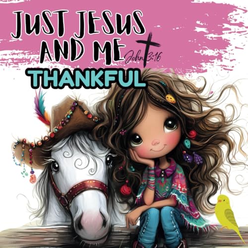Just Jesus and Me: Thankful by Kay Johnson | Goodreads