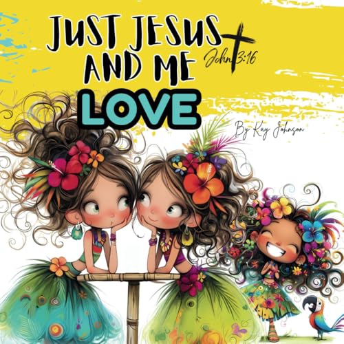 Just Jesus and Me: LOVE by Kay Johnson | Goodreads