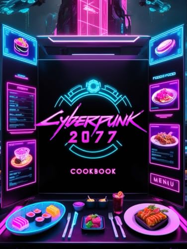 Cyberpunk 2077 Cookbook: A Legendary Book For Anyone Who Loves Cooking ...