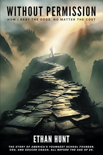 Without Permission: How I Beat the Odds, No Matter the Cost by Ethan ...