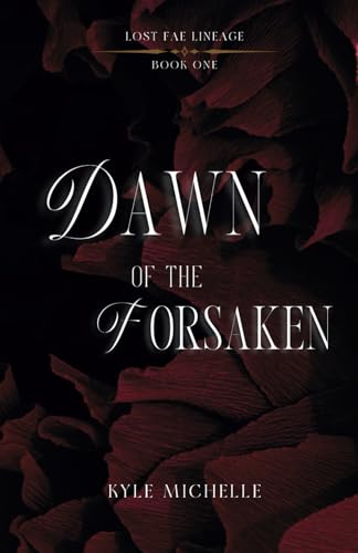 Dawn of the Forsaken (Lost Fae Lineage) by Kyle Michelle | Goodreads