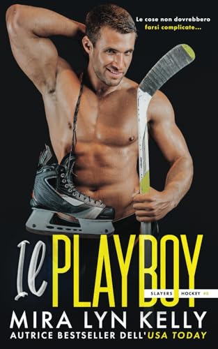 Il Playboy (Gli Slayers) (Italian Edition) by Mira Lyn Kelly | Goodreads