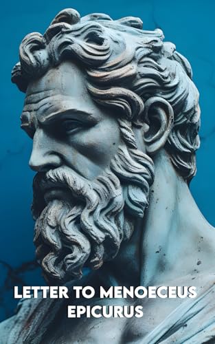 LETTER TO MENOECEUS: Complete Version + A 30-Day Path to Serenity ...