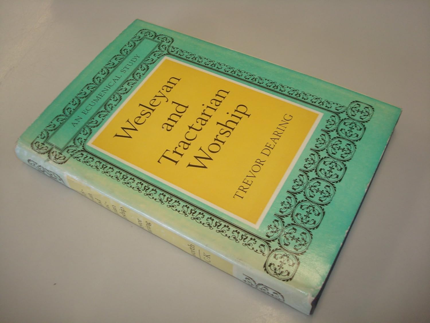Wesleyan and Tractarian Worship: An Ecumenical Study by Trevor Dearing ...