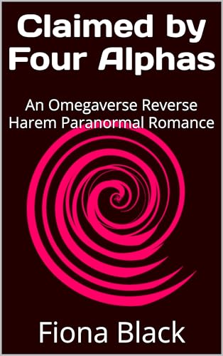 Claimed by Four Alphas: An Omegaverse Reverse Harem Paranormal Romance - Book 1 by Fiona Black ...