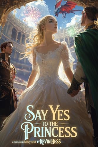 Say Yes To The Princess by Kevin Hess | Goodreads