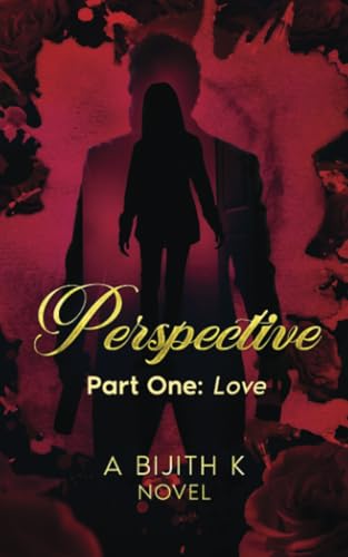 Perspective Part One: Love by Bijith K | Goodreads