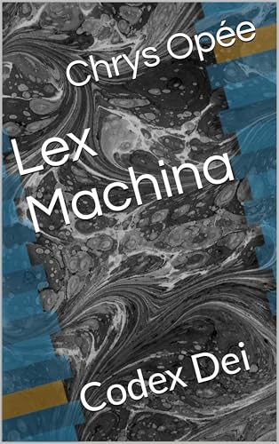 Lex Machina: Codex Dei (French Edition) by Chrys Opée | Goodreads