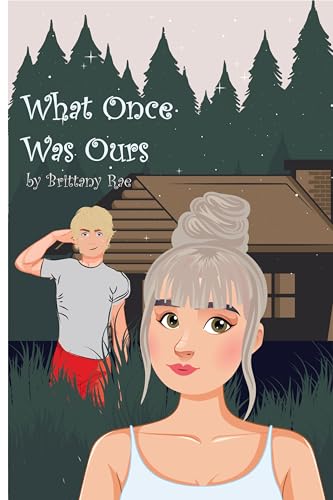What Once Was Ours by Brittany Rae | Goodreads