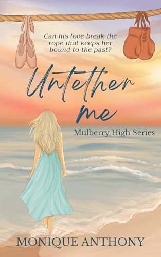 Untether Me: Mulberry High Series by Monique Anthony | Goodreads