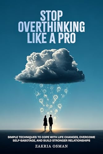 Stop Overthinking Like A Pro: Simple Techniques to Cope with Life ...