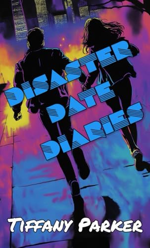 Disaster Date Diaries by Tiffany Parker | Goodreads