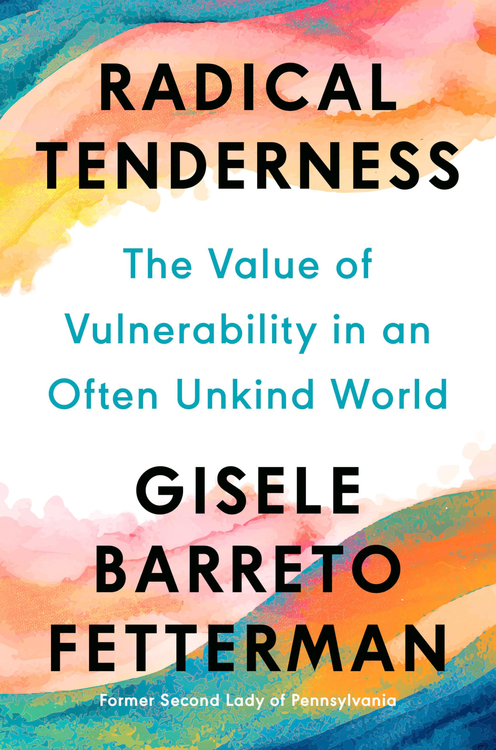 Radical Tenderness: The Value of Vulnerability in an Often Unkind World ...