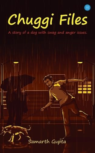Chuggi Files - A story of a dog with swag and anger issues. by Samarth Gupta | Goodreads
