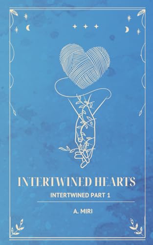 Intertwined Hearts: Intertwined Part 1 (Intertwined Duet) by A. Miri ...