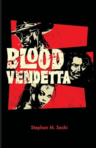 Blood Vendetta (The Blood Vendetta Saga) by Stephan M. Sechi | Goodreads