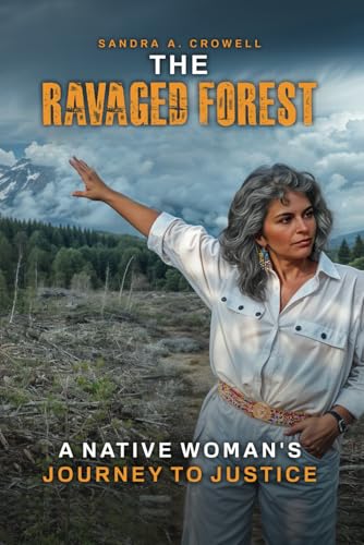 The Ravaged Forest: A Native Woman’s Journey to Justice by Sandra A ...