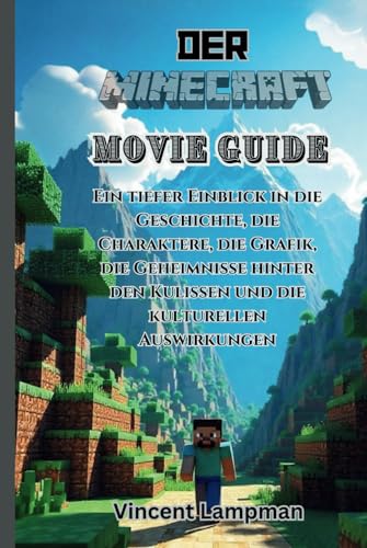 The Minecraft Movie Guide: An In-Depth Look at the Story, Characters ...