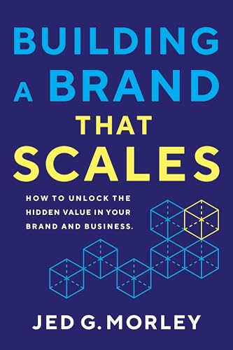 Building a Brand That Scales: How to Unlock the Hidden Value in Your ...