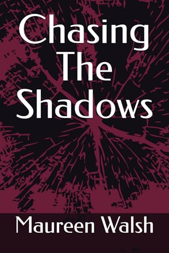 Chasing The Shadows by Maureen Walsh | Goodreads