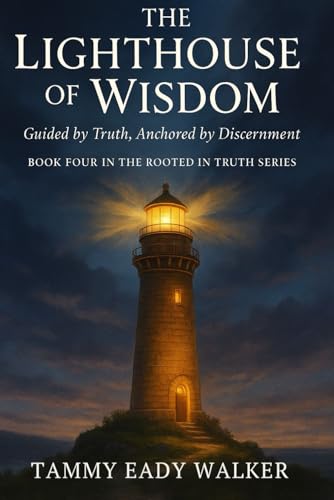 The Lighthouse of Wisdom: Guided by Truth, Anchored by Discernment by ...