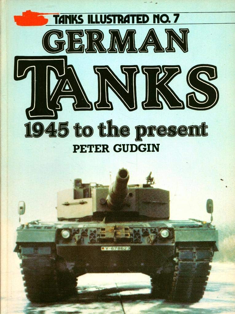 German Tanks: 1945 to the Present Day by Peter Gudgin | Goodreads