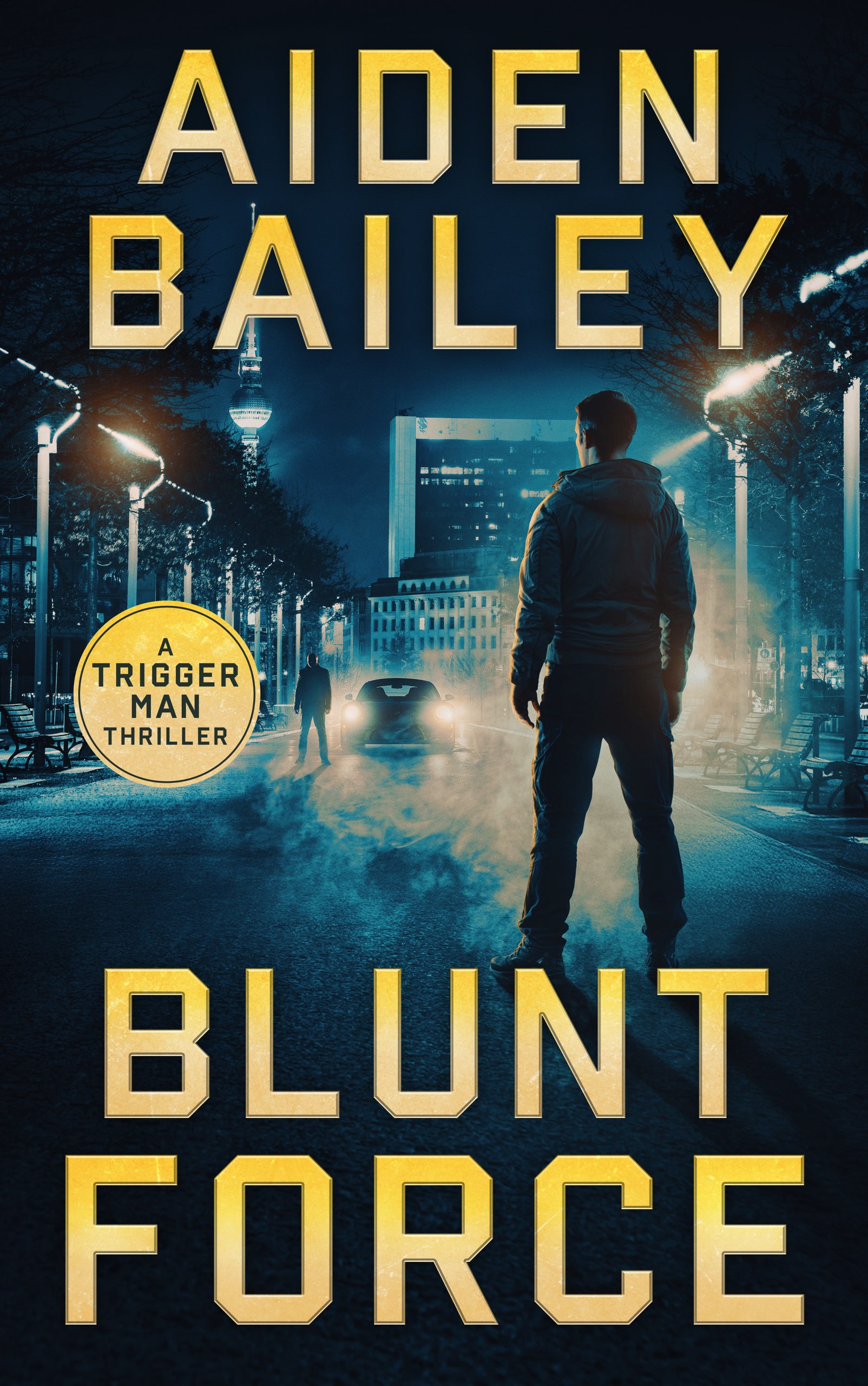 Blunt Force (A Trigger Man Thriller #6) by Aiden Bailey | Goodreads