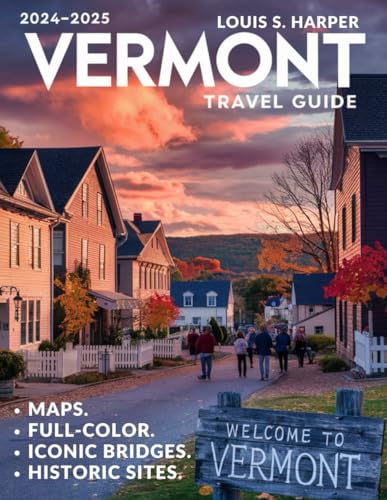 Vermont Travel guide 2024-2025 (full-color): A detailed guide covering ...