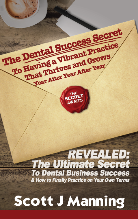 The Dental Success Secret to Having a Vibrant Practice by Scott J. Manning | Goodreads